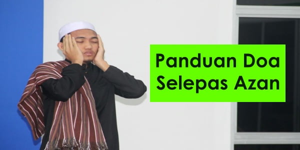 Doa Selepas Azan Arab Dan Rumi Serta Cara Jawab Azan Dan Iqamat Serta 7 ...